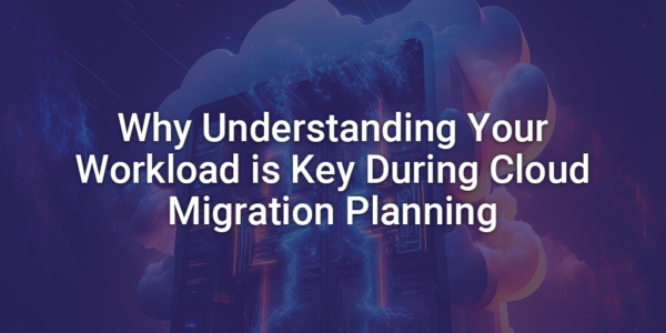 Cloud Migration: Understanding Workload Importance